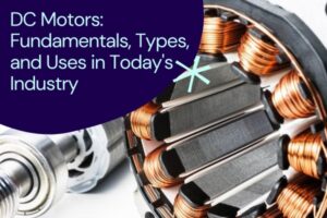 DC Motors: Fundamentals, Types, and Uses in Today's Industry - Lammotor